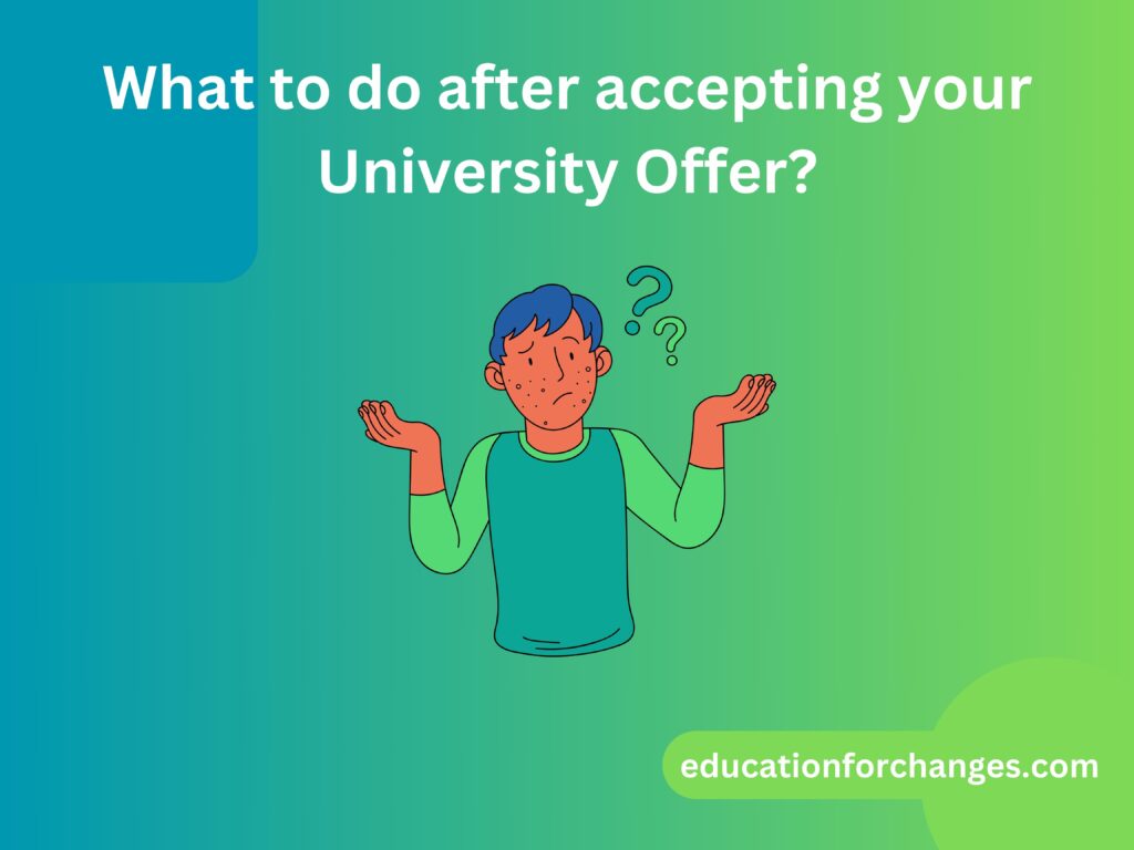 What to do after accepting your University Offer?