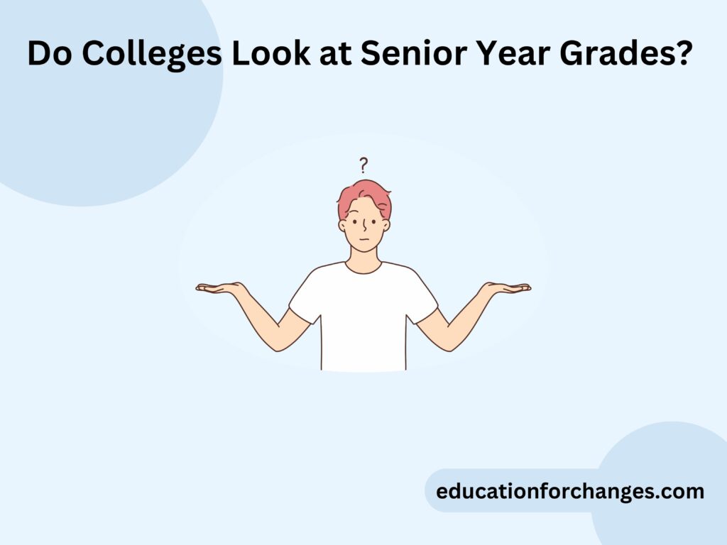 Do Colleges Look at Senior Year Grades?