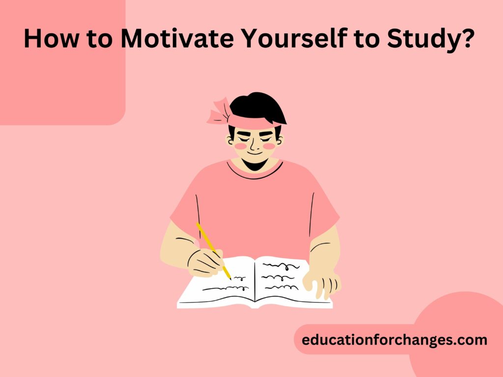 How to Motivate Yourself to Study?