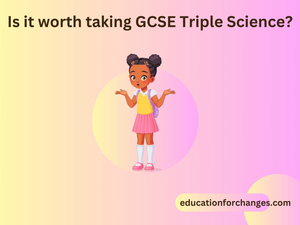 Is it worth taking GCSE Triple Science?