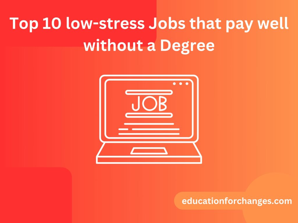 Top 10 low-stress Jobs that pay well without a Degree