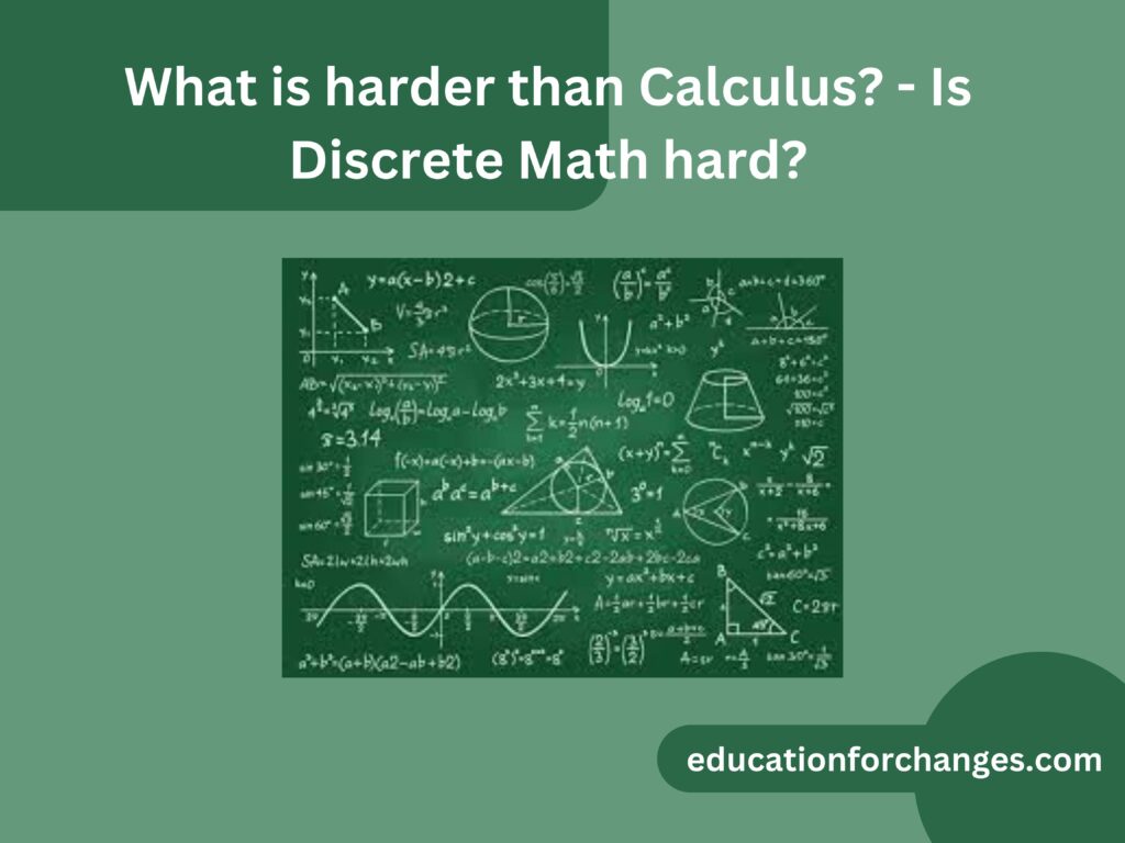 What is harder than Calculus? - Is Discrete Math hard?