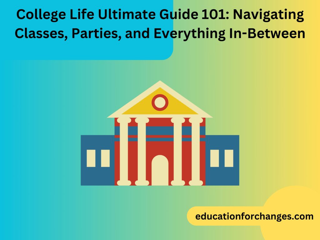 College Life Ultimate Guide 101: Navigating Classes, Parties, and ...