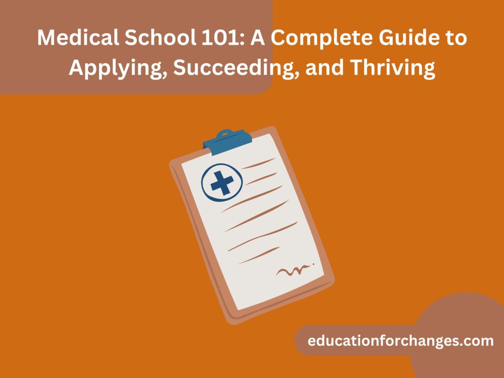 Medical School 101: A Complete Guide to Applying, Succeeding, and ...