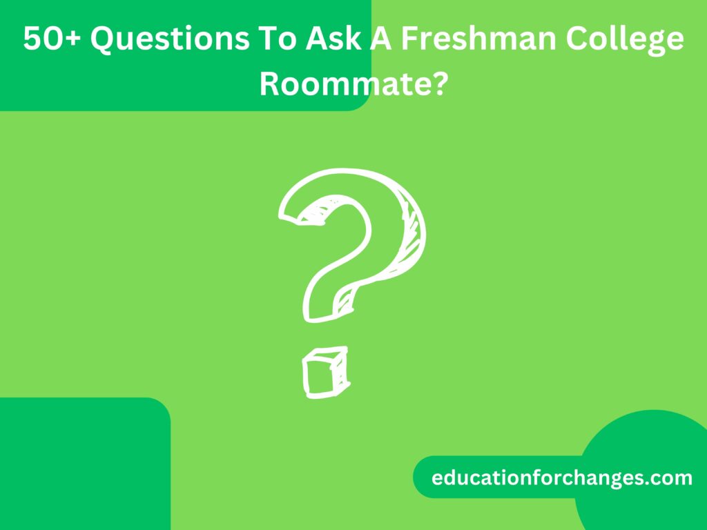50+ Questions To Ask A Freshman College Roommate? - Cherish Study