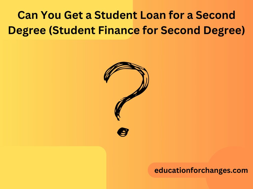 Can You Get a Student Loan for a Second Degree (Student Finance for ...