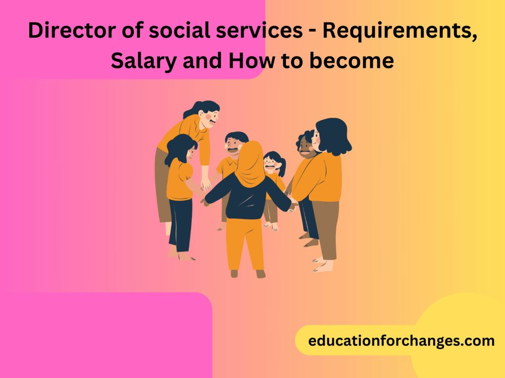 Director of social services - Requirements, Salary and How to become ...