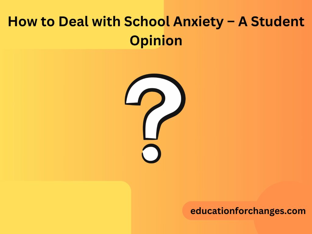 How to Deal with School Anxiety – A Student Opinion - Cherish Study
