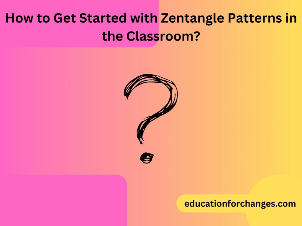 How to Get Started with Zentangle Patterns in the Classroom? - Cherish ...