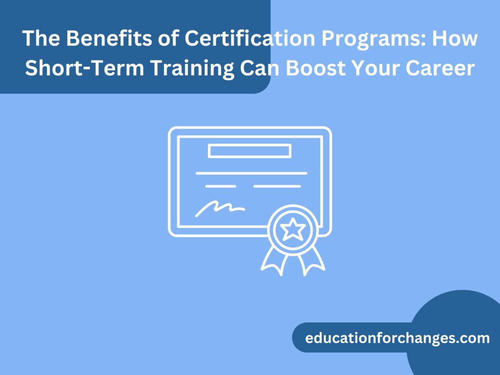 The Benefits of Certification Programs: How Short-Term Training Can ...