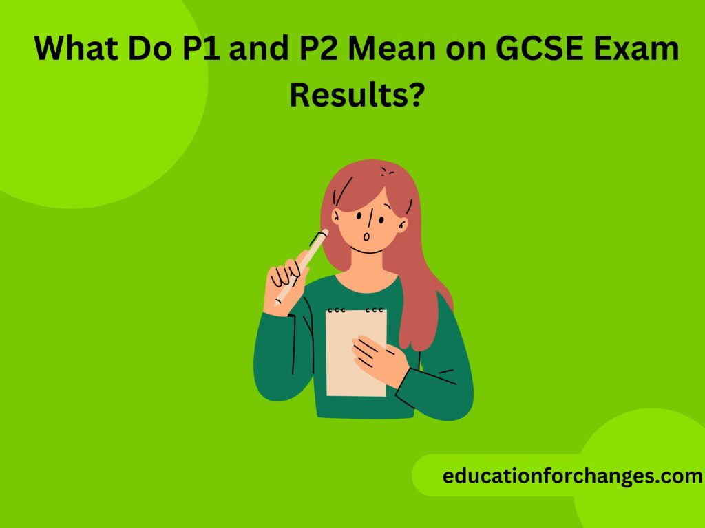 What Do P1 and P2 Mean on GCSE Exam Results? - Cherish Study