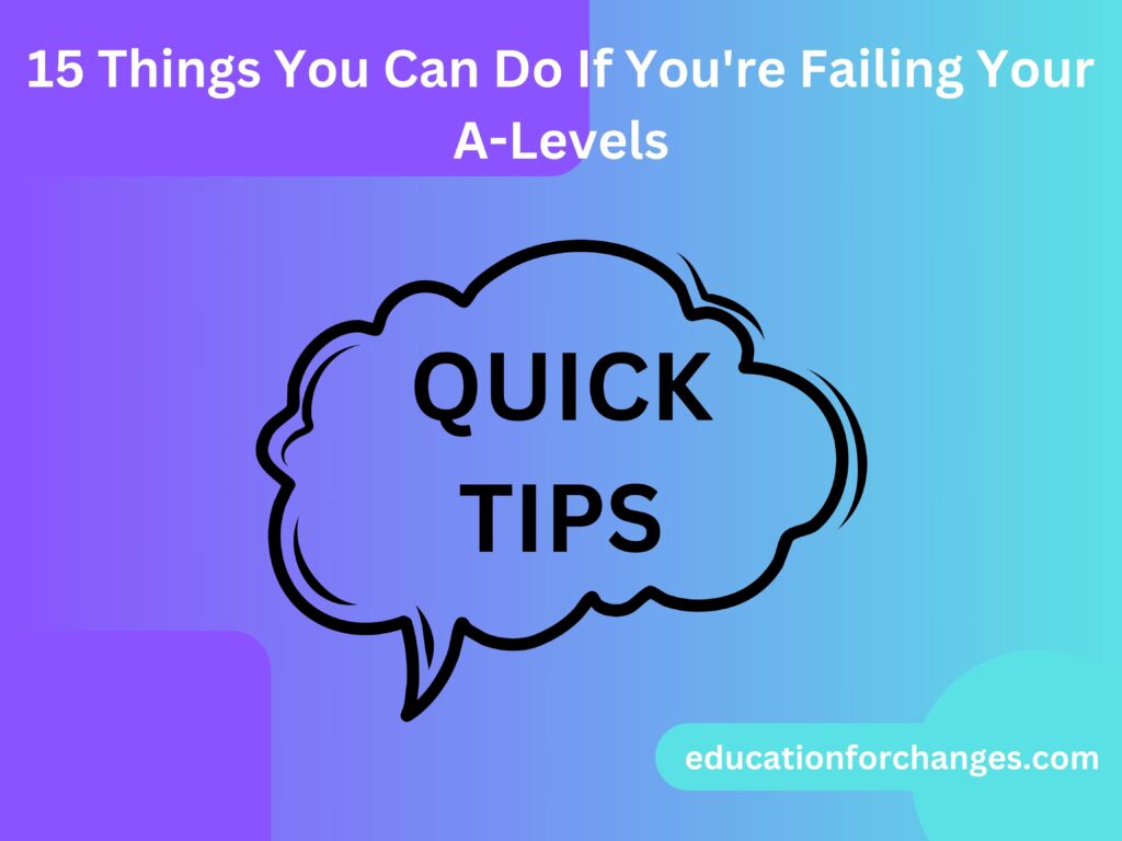15 Things You Can Do If You're Failing Your A-Levels - Cherish Study