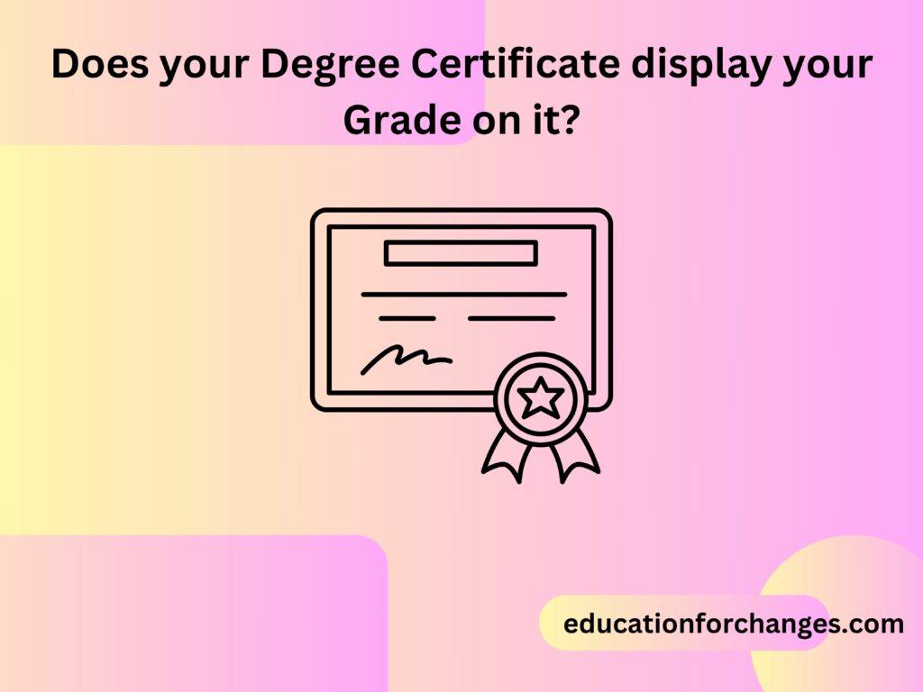 Does your Degree Certificate display your Grade on it?