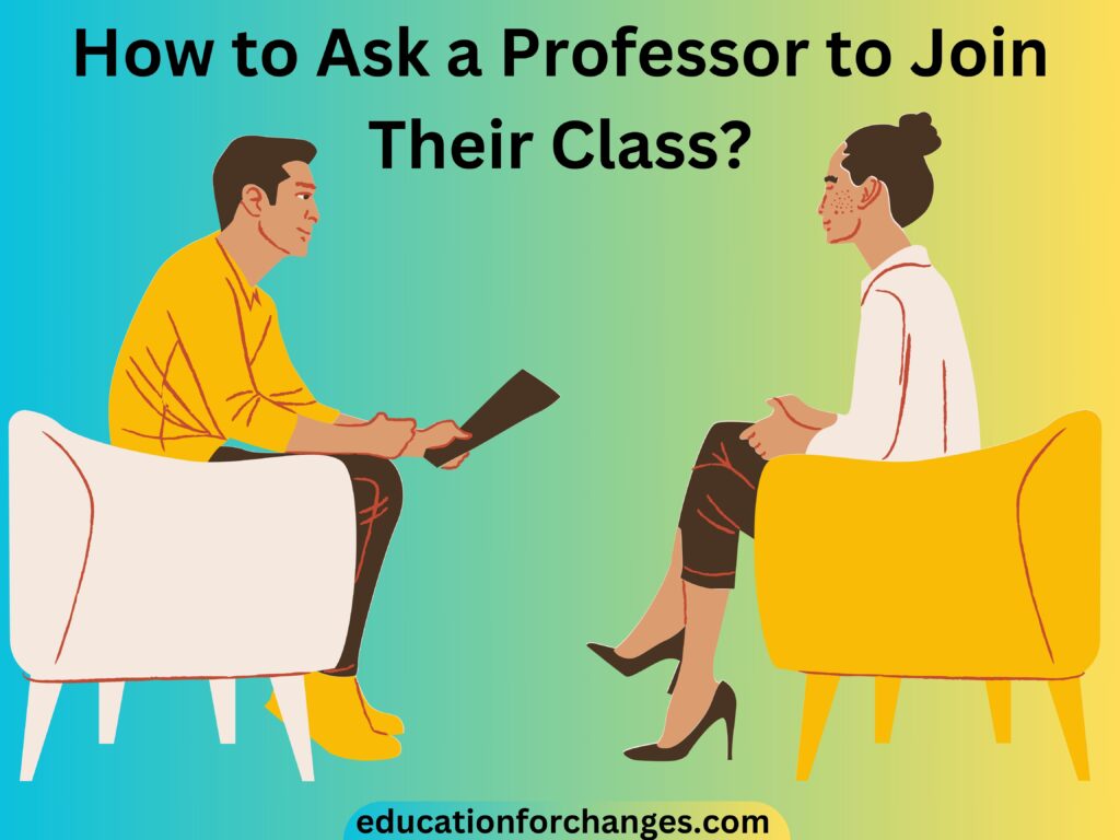 How to Ask a Professor to Join Their Class in 2024? (Complete Guide ...