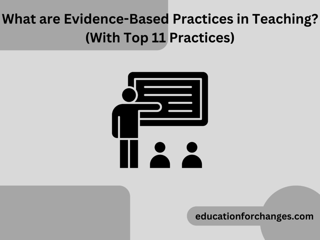 What are Evidence-Based Practices in Teaching? (With Top 11 Practices)