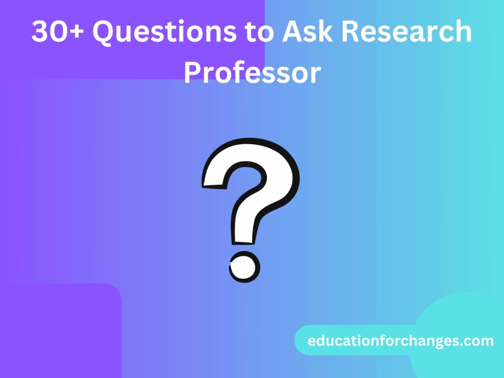 30+ Questions to Ask Research Professor - Cherish Study