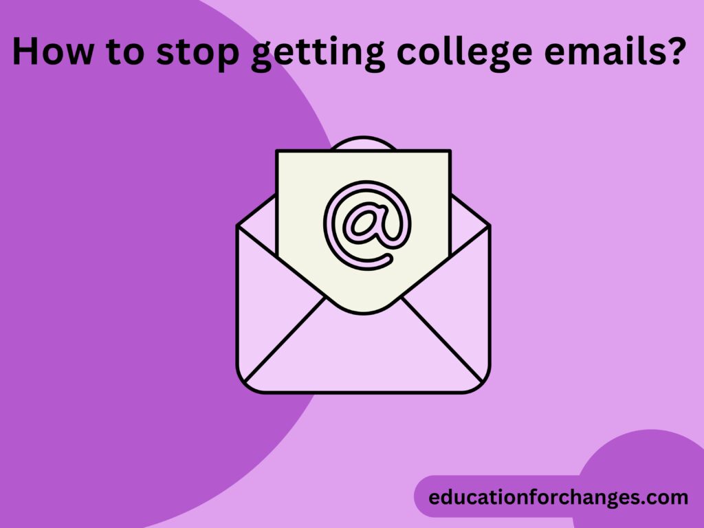 How to stop getting college emails?