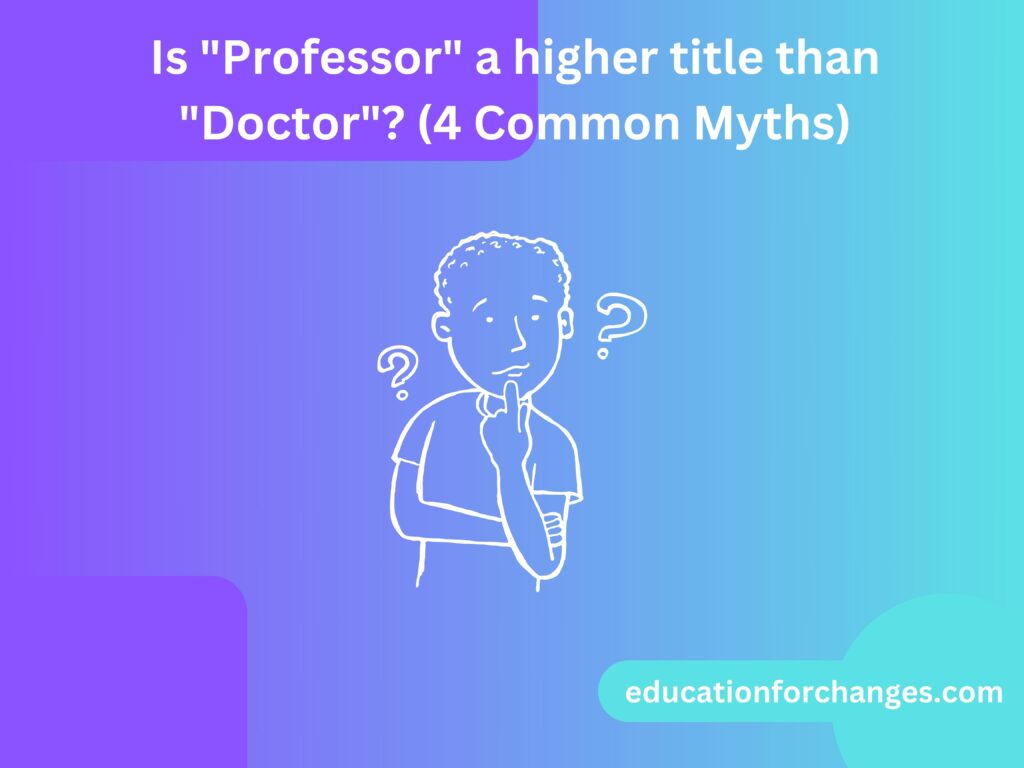Is "Professor" a higher title than "Doctor"? (4 Common Myths) - Cherish ...