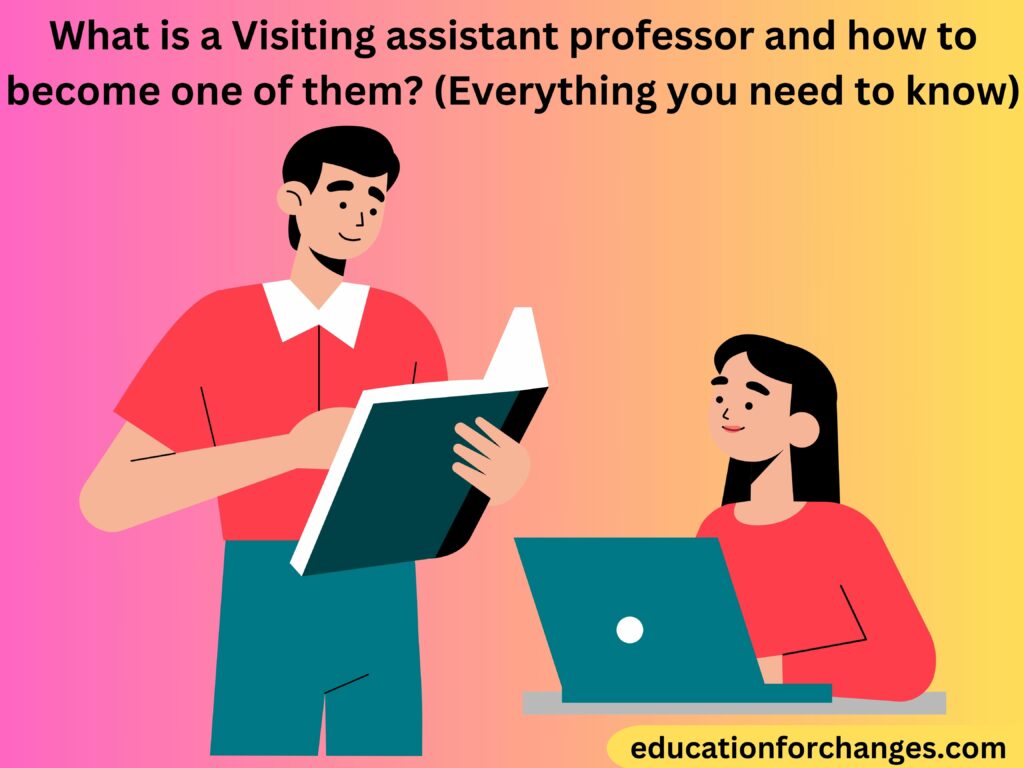 What is a Visiting assistant professor and how to become one of them in ...
