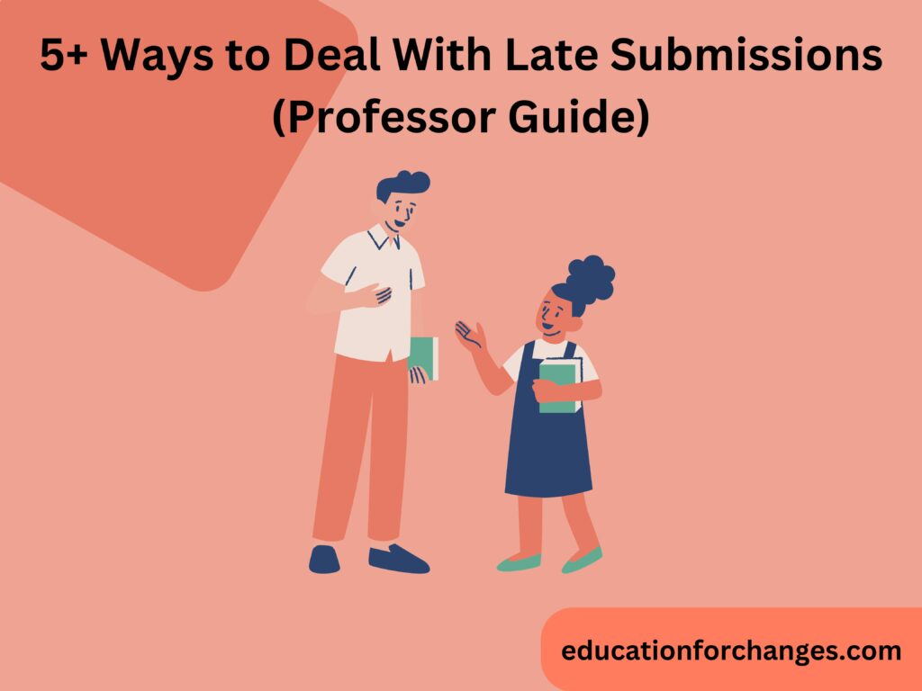 5+ Ways to Deal With Late Submissions (Professor Guide) - Cherish Study