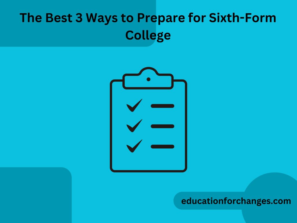 The Best 3 ways to prepare for Sixth-Form College