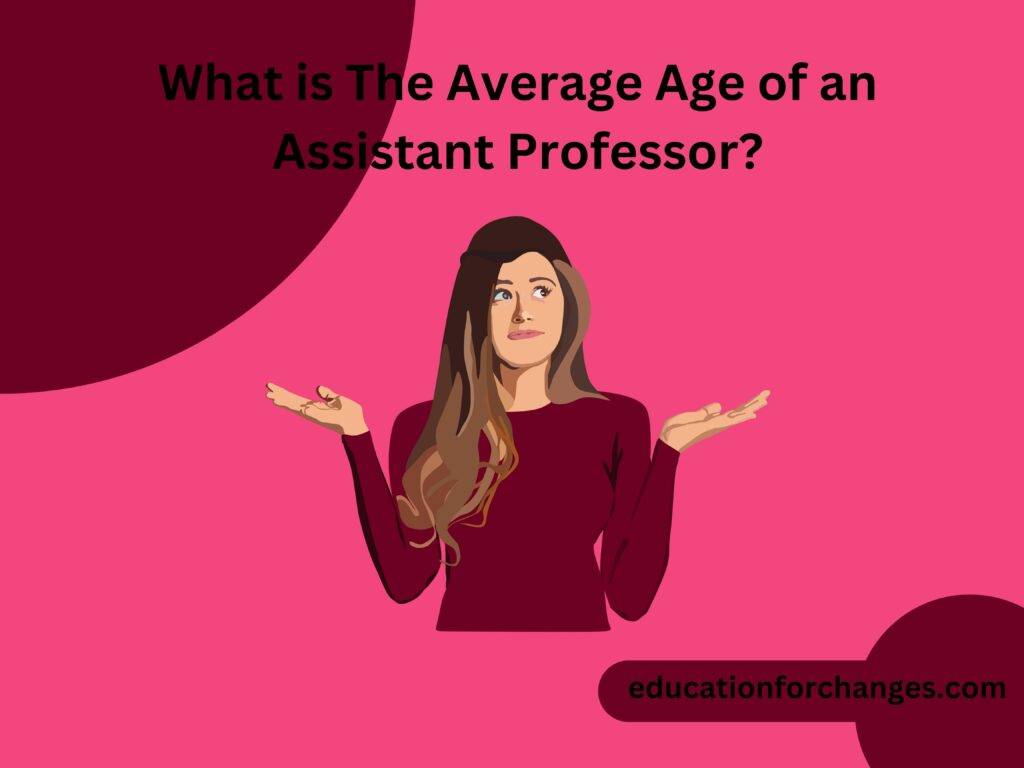 What is The Average Age of an Assistant Professor? (Answered 2024 ...