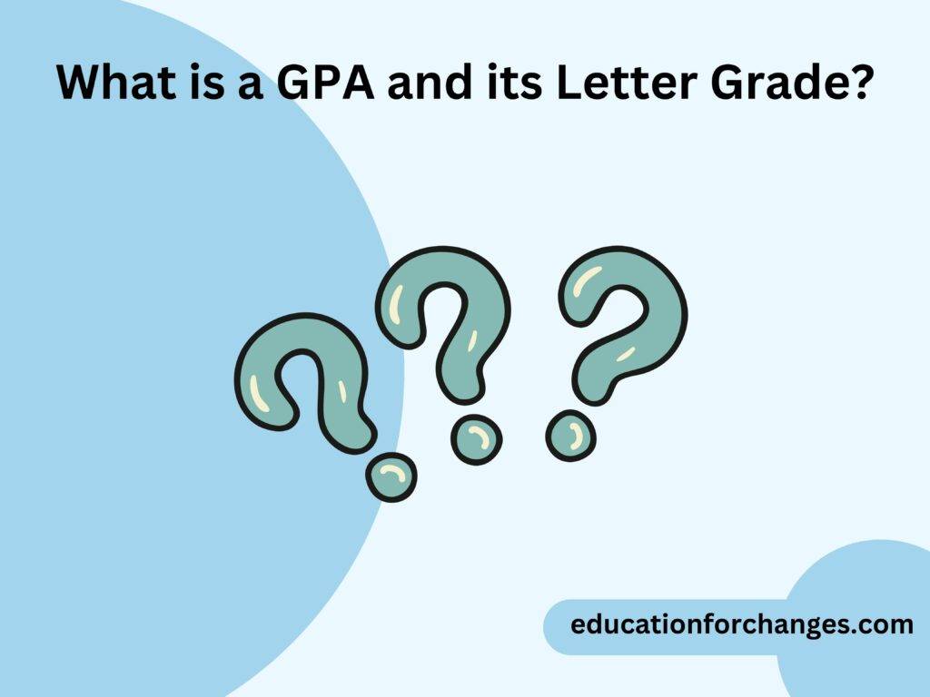 What is a GPA and its Letter Grade? (Everything You Need To Know About ...