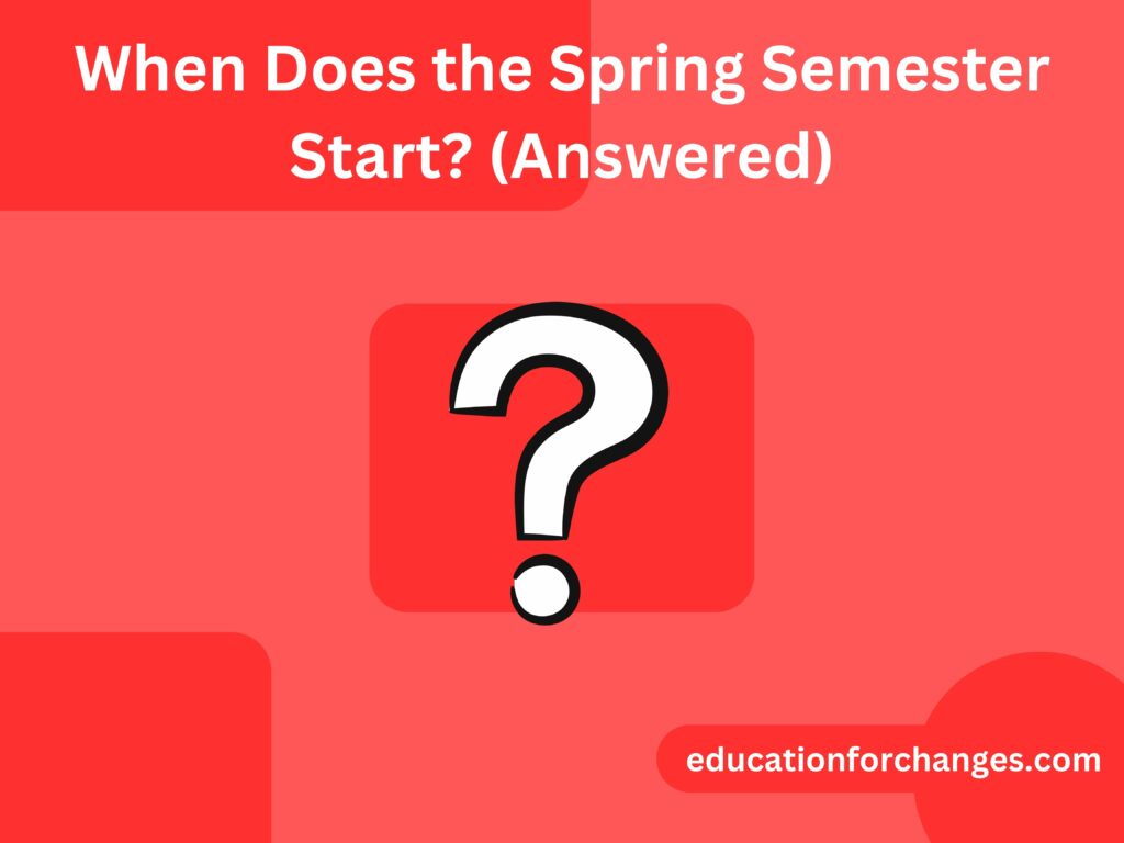 When Does the Spring Semester Start? (Answered 2024) - Cherish Study