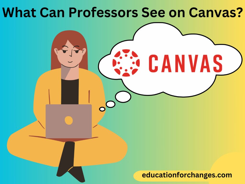 What Can Professors See on Canvas in 2024? (Updated) - Cherish Study