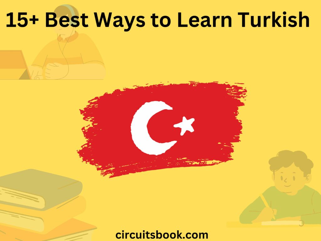 15+ Best Ways to Learn Turkish (Updated 2024) - Circuits Book